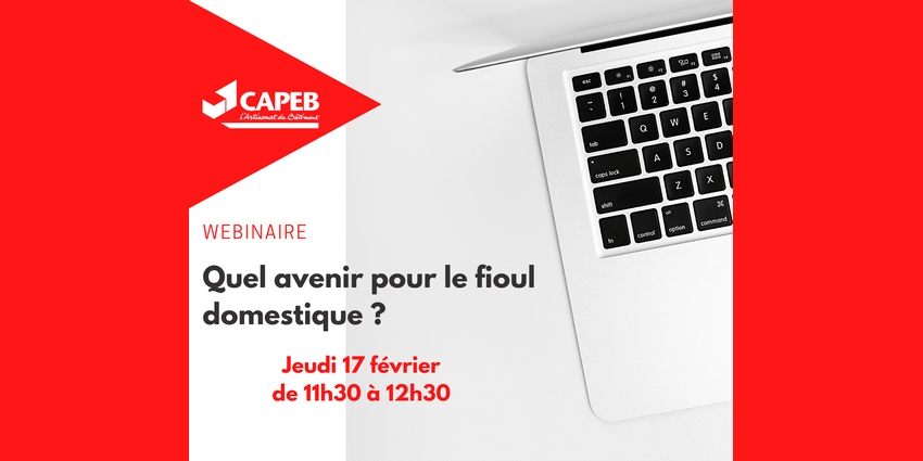 Webinaire : quel avenir pour le fioul domestique ? ・ CAPEB