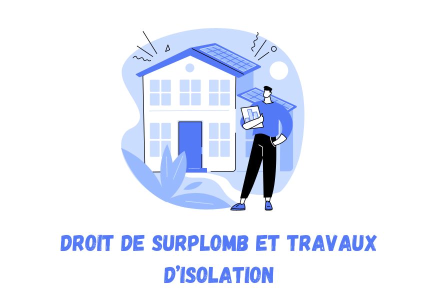 Droit de surplomb : quand votre client isole par l'extérieur et empiète ...