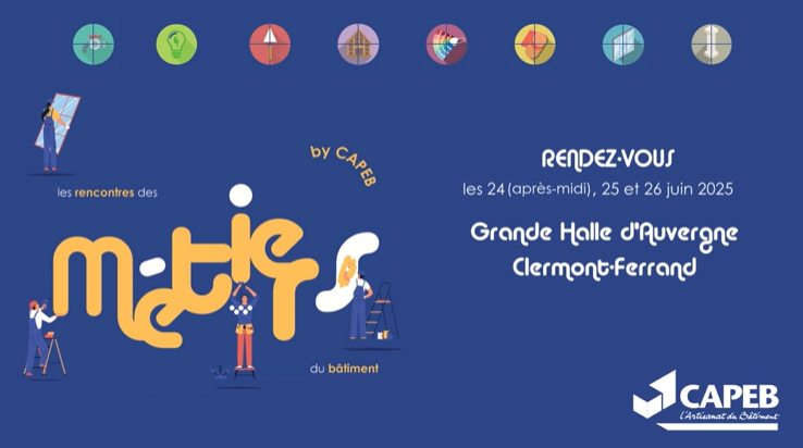 Les Rencontres des Métiers du Bâtiment by CAPEB 2025 ・ CAPEB